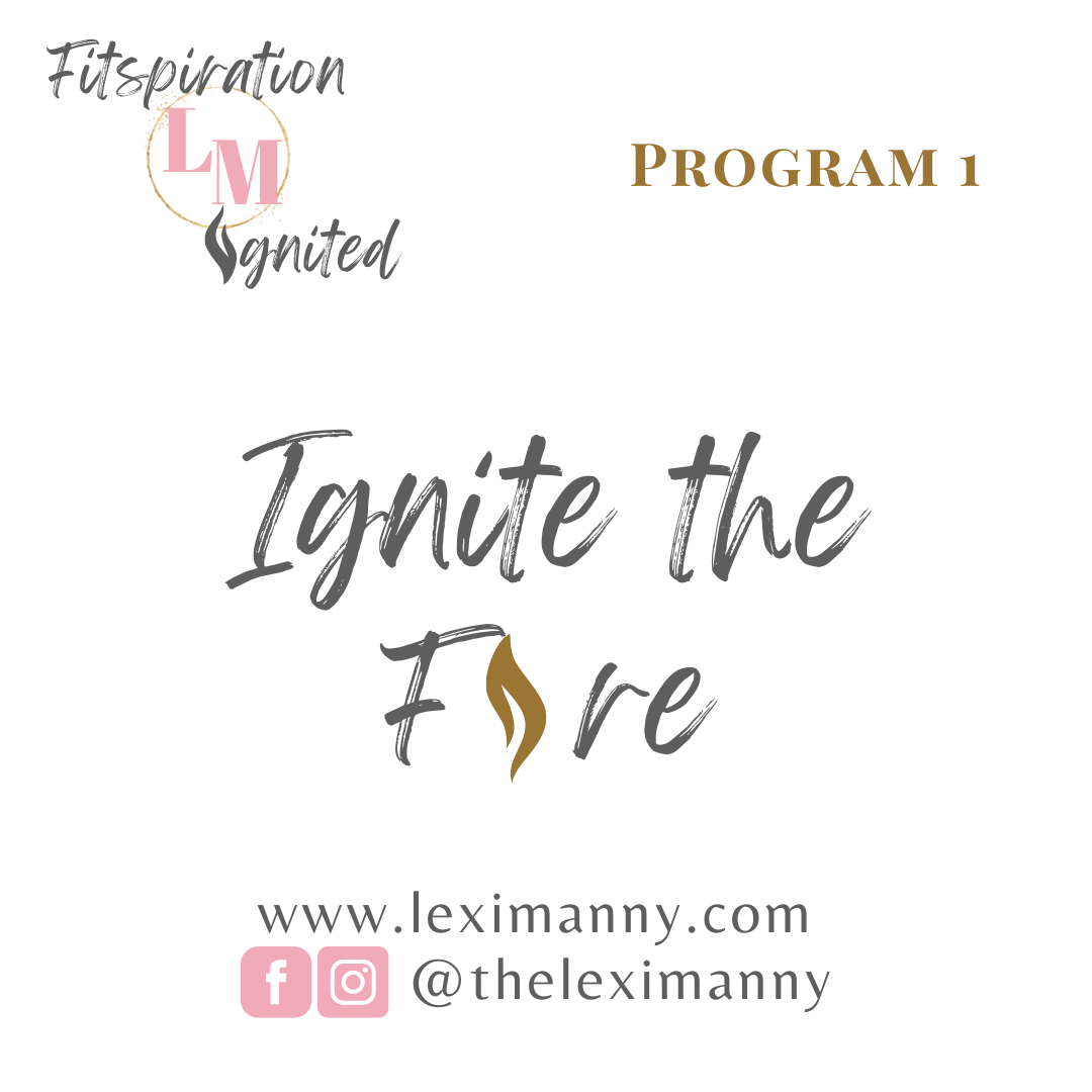 Program 1: Ignite the Fire | Fitspiration Ignited